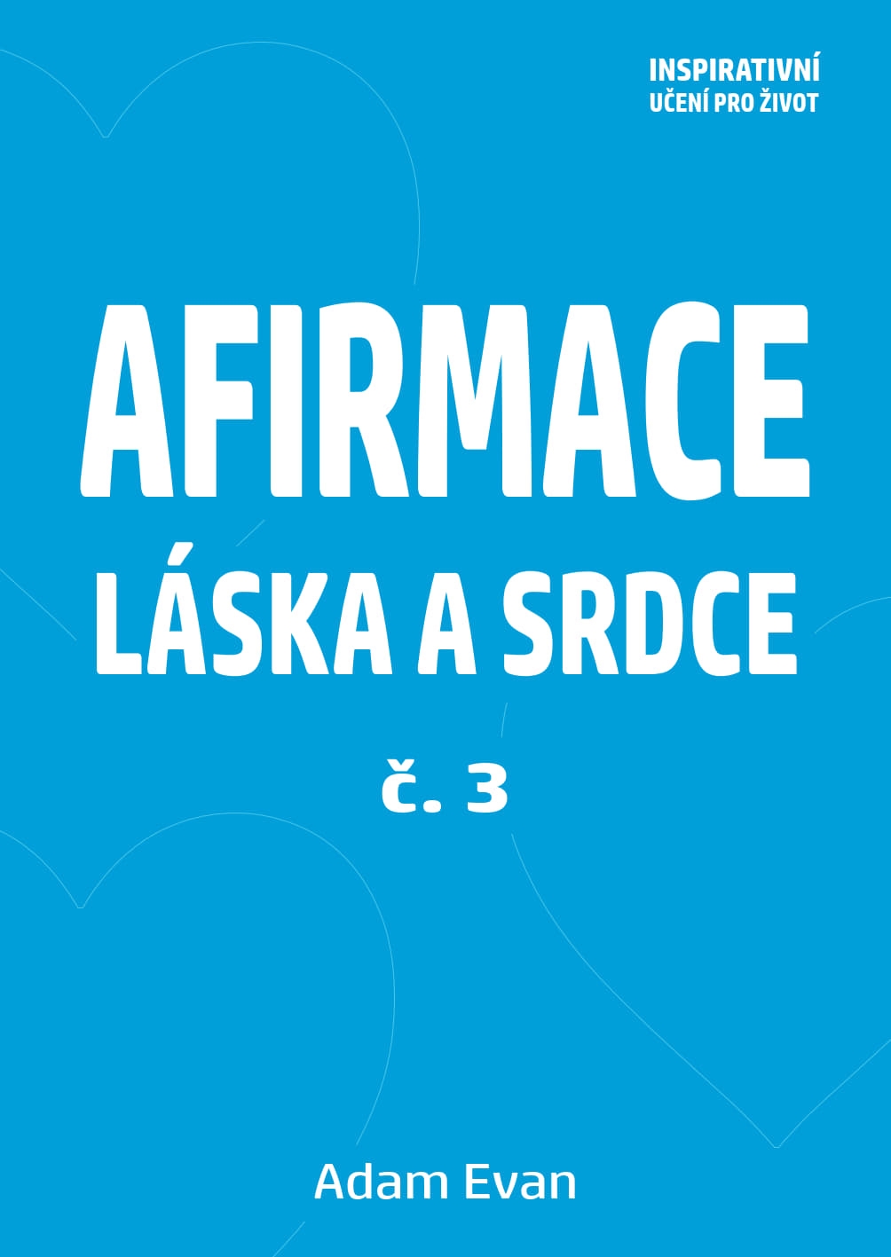 Afirmace Láska a Srdce č. 3 [Kniha] - Adam Evan | Palmknihy.cz